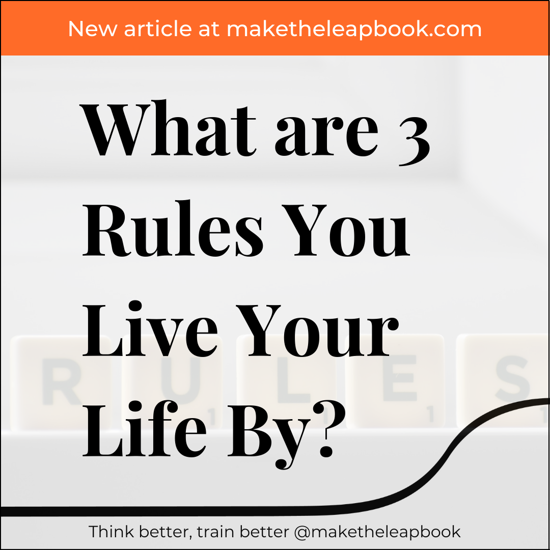 What Are 3 Rules You Live Your Life By? – Make the Leap Book