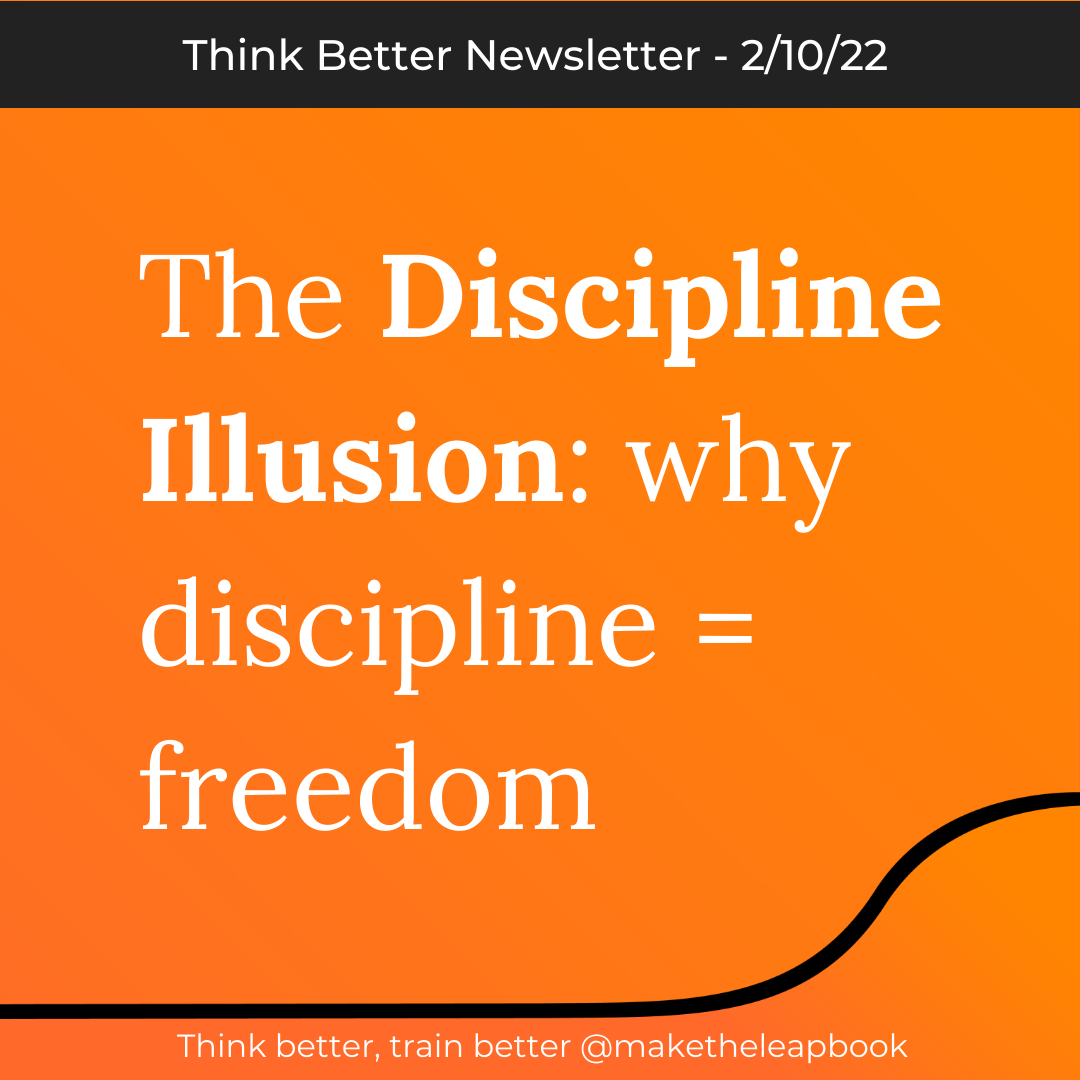 2/10/22: The Discipline Illusion: why discipline = freedom – Make the ...