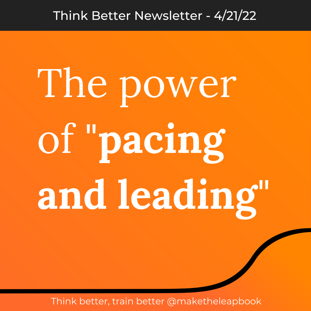 4/21/22: The power of "pacing and leading" – Make the Leap Book