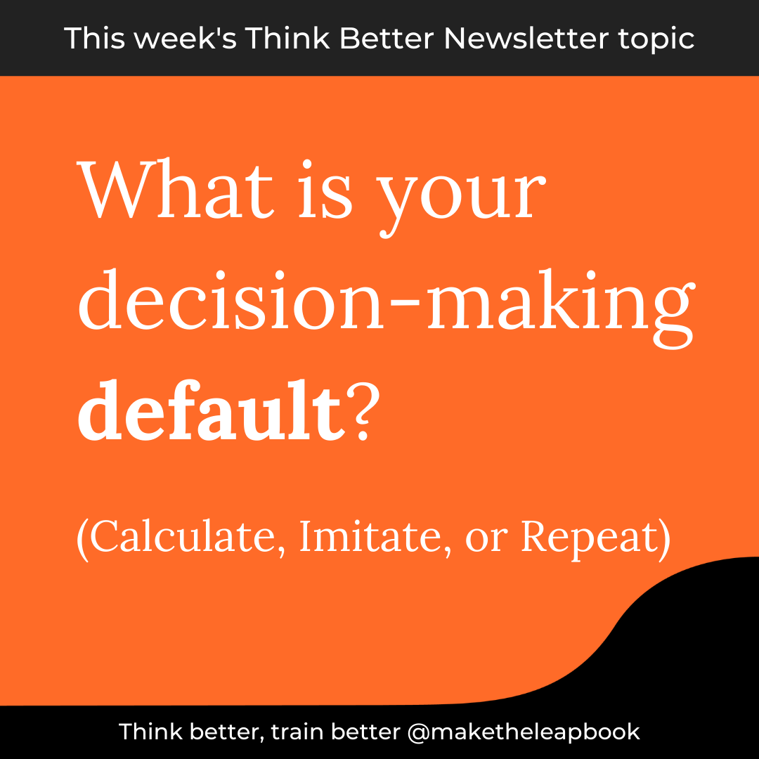 7/15/21: What is Your Decision-Making Default? – Make the Leap Book